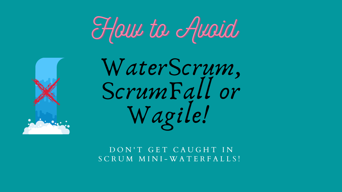 How to Avoid Waterscrum..or Srumfall..or Wagile – The QA Connection Blog